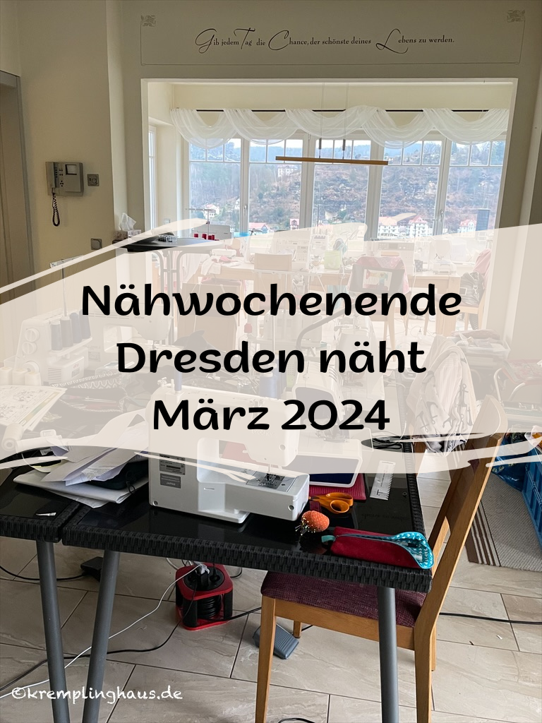 Nähwochenende Dresden näht März 2024 - Kremplinghaus